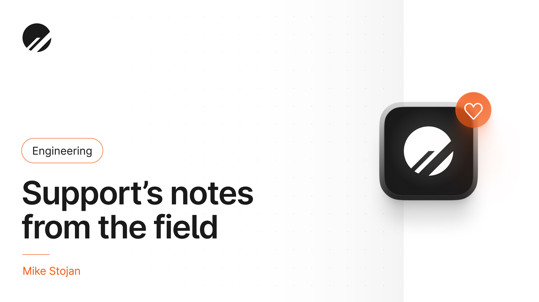 Support’s notes from the field