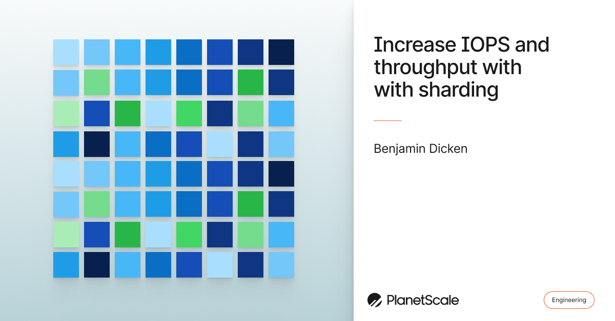 Increase IOPS and throughput with sharding — PlanetScale